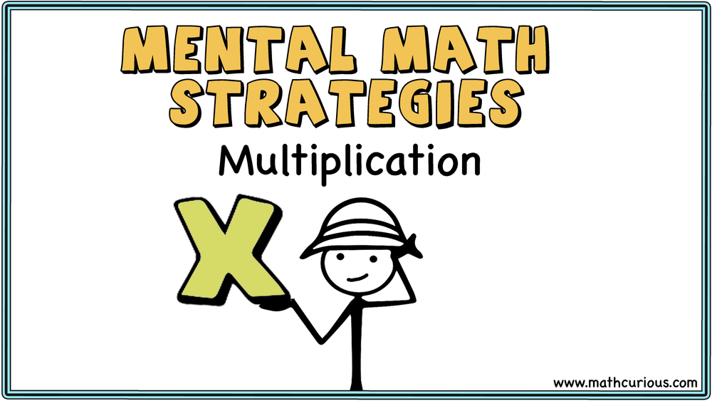 Mental Math Strategies- Multiplication | Math Curious